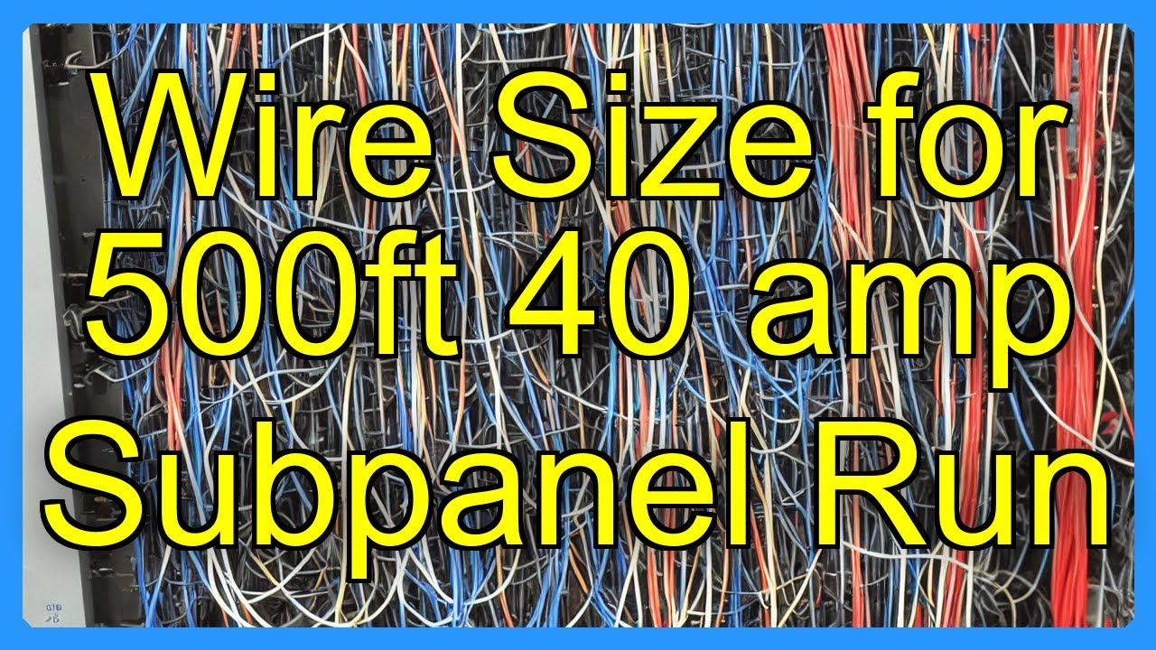 Wire Size for 500ft 40 amp Subpanel Run