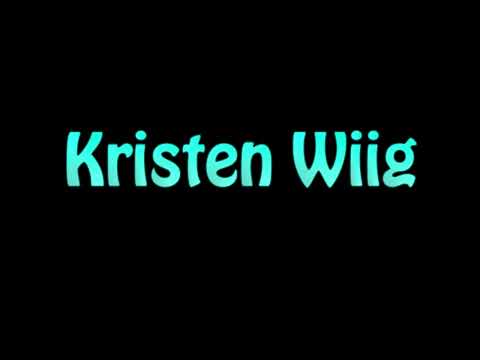 Learn How To Pronounce Kristen Wiig