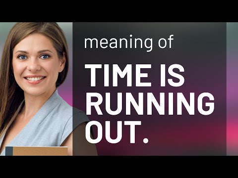 Understanding "Time is Running Out": A Guide for English Learners