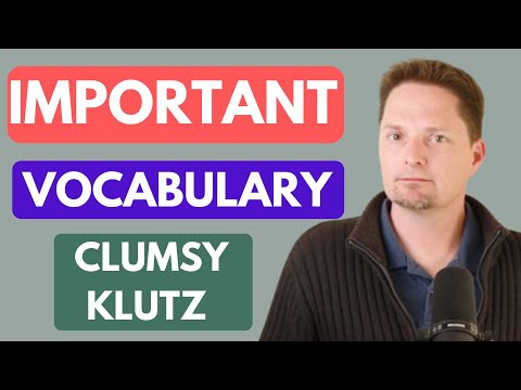 EXAMPLES OF CLUMSY/EXAMPLES OF KLUTZ OR CLUTZ/SYNONYMS OF ACCIDENT PRONE/AMERICAN PRONUNCIATION