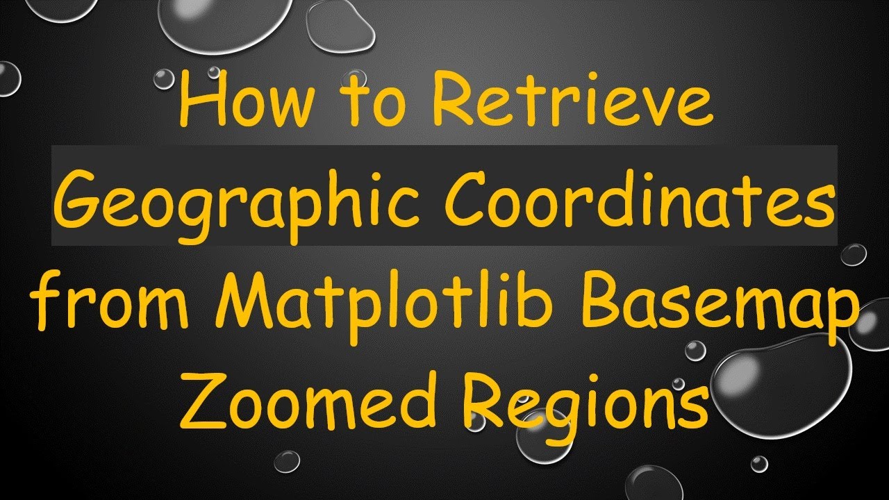 How to Retrieve Geographic Coordinates from Matplotlib Basemap Zoomed Regions
