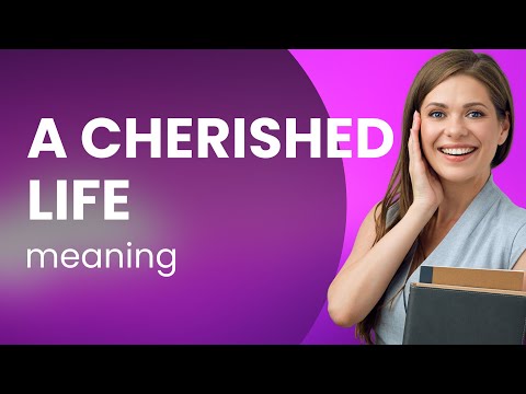 Understanding the Phrase "A Cherished Life"