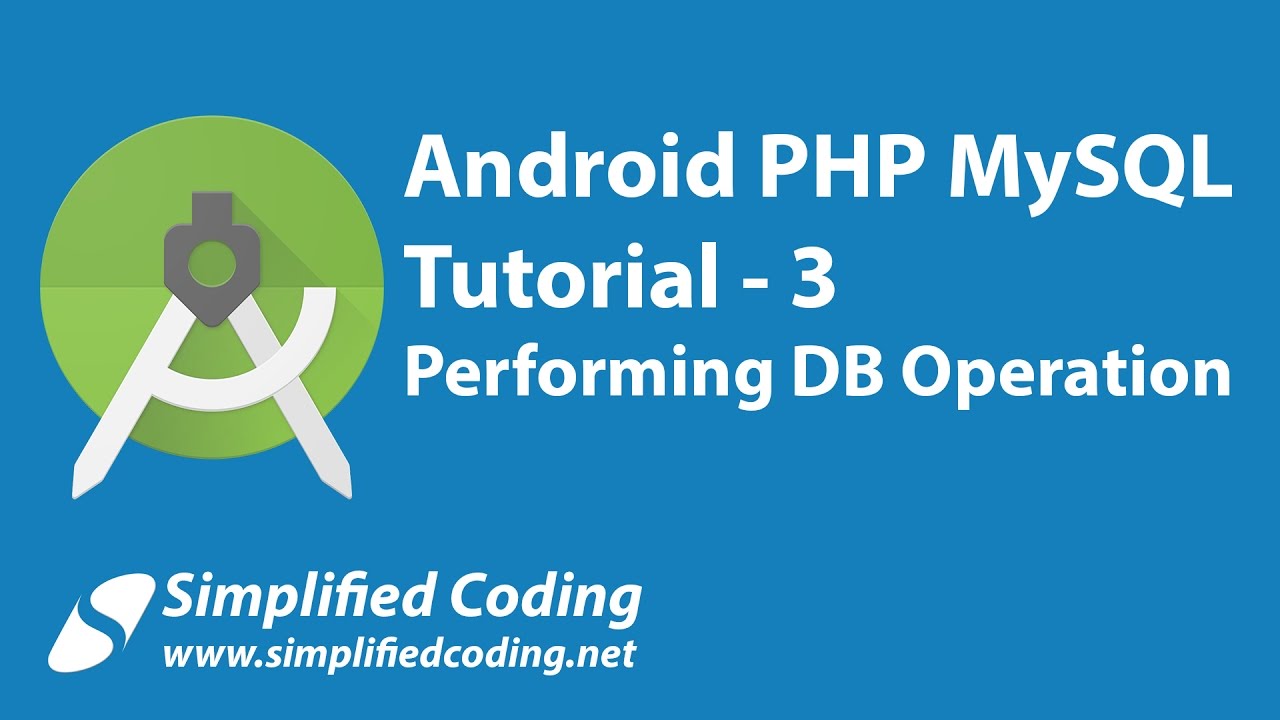 3. Android PHP MySQL Tutorial | Performing Database Operation