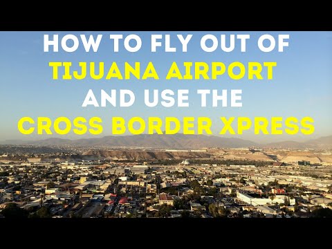 How to Fly out of Tijuana Airport and Use the Cross Border Xpress