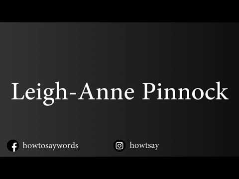 How To Pronounce Leigh Anne Pinnock