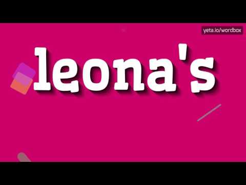 LEONA'S - HOW TO PRONOUNCE IT!?