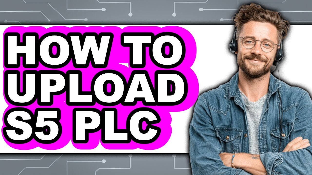 How to Upload S5 PLC (Easy Method)