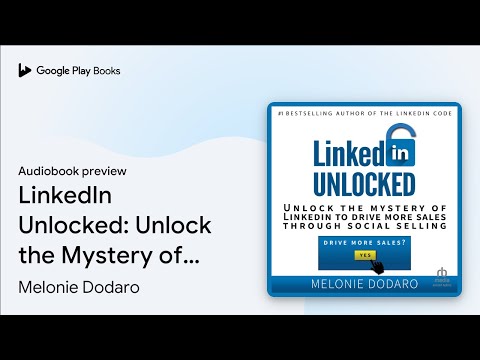 LinkedIn Unlocked: Unlock the Mystery of… by Melonie Dodaro · Audiobook preview