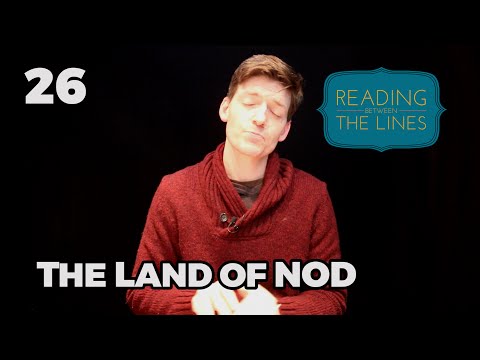 Reading Between the Lines 26 - The Land of Nod
