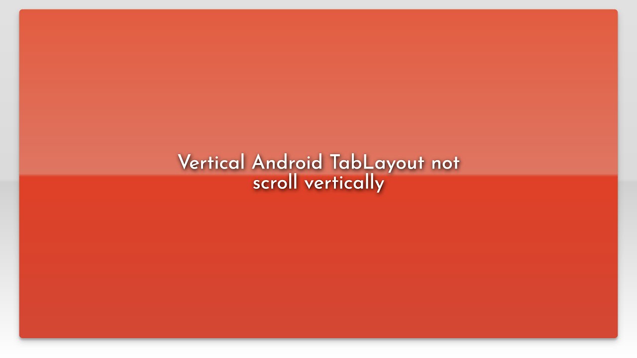 Vertical Android TabLayout not scroll vertically