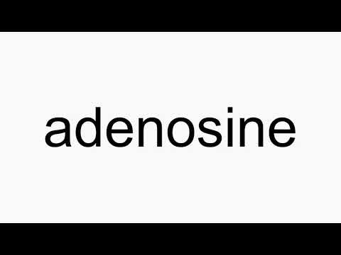 How to pronounce adenosine