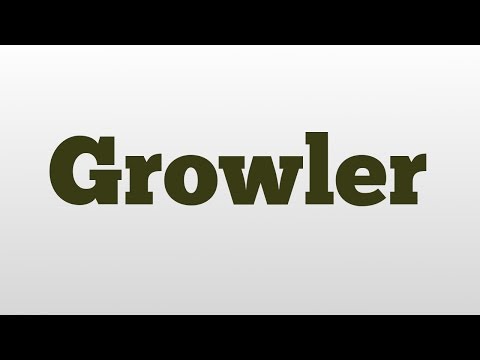 Growler meaning and pronunciation