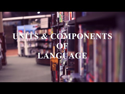 Language: Units and Components of language
