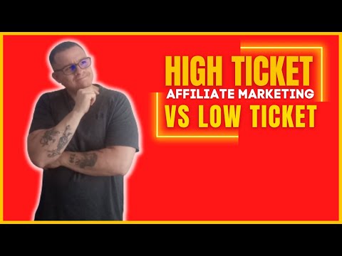 High Ticket Affiliate Marketing Vs Low Ticket Affiliate