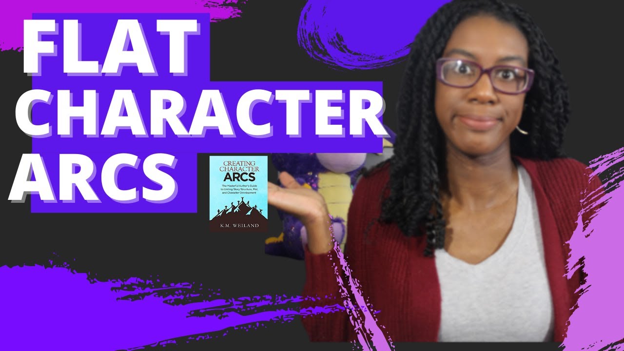 HOW TO WRITE A CHARACTER| FLAT CHARACTER ARC| FT. KM WEILAND