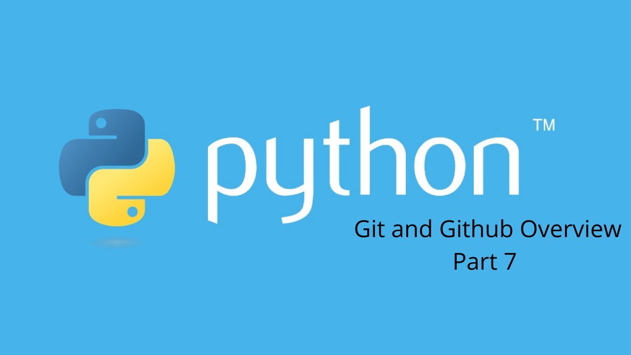 Git and Github Overview Optional Part 7 Python Tutorial