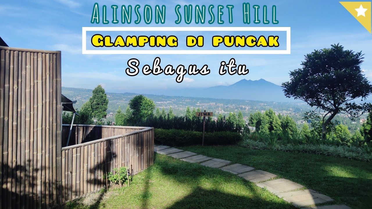 Alinson Sunset Hill Puncak, Tempat Wisata Bogor View Gunung Lengkap ...