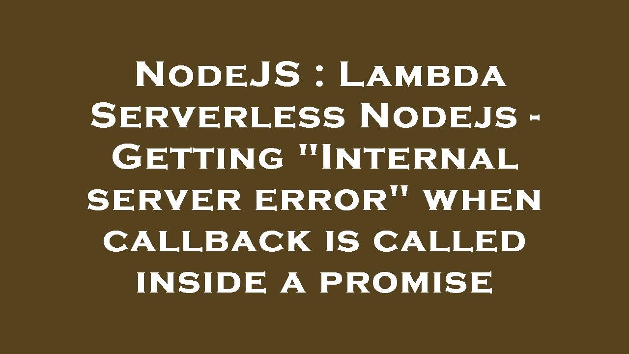 NodeJS : Lambda Serverless Nodejs - Getting 