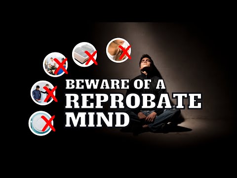 Beware of a Reprobate Mind