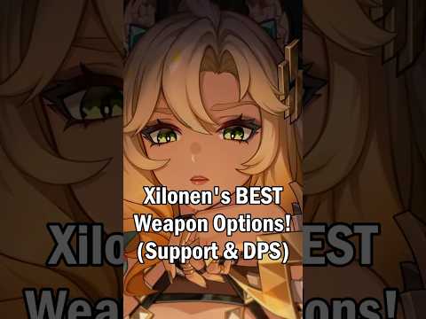 Xilonen's BEST Weapon Options!