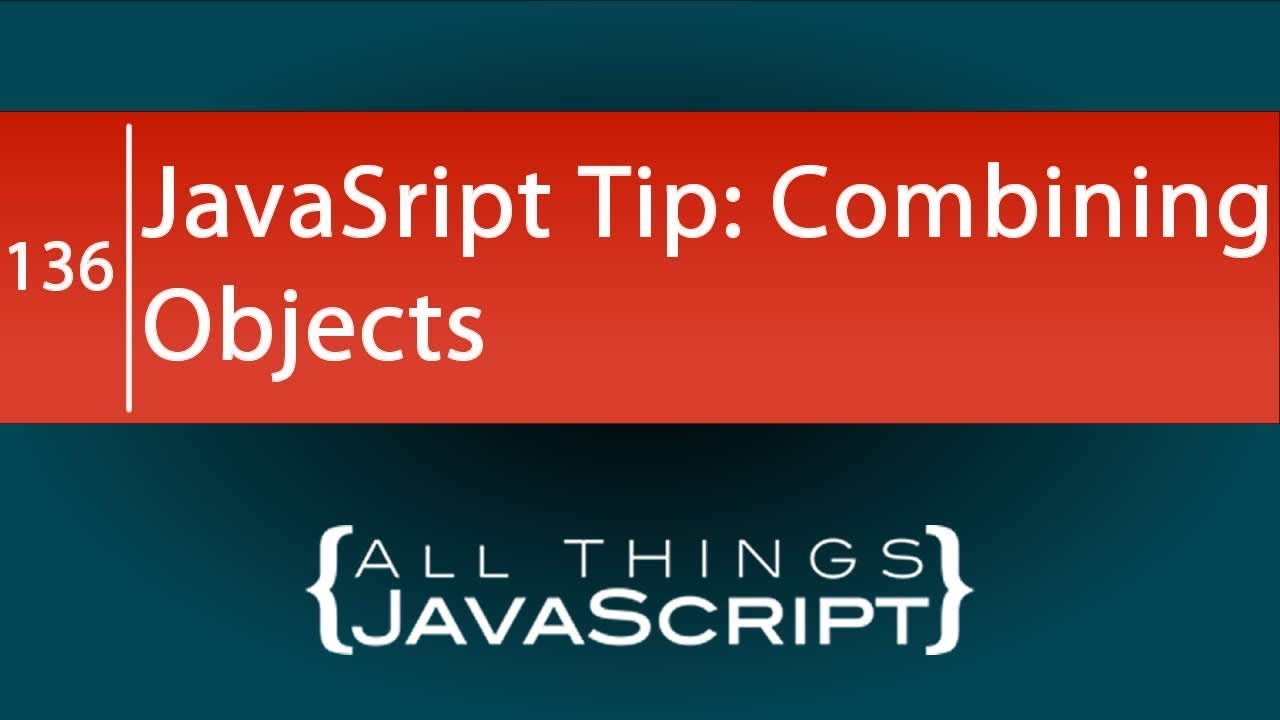 JavaScript Tip: Combining Objects