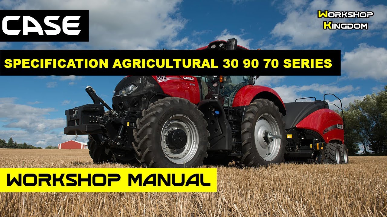 CASE SPECIFICATION AGRICULTURAL 30 90 70 Workshop Service Repair Manual - English - PDF Download