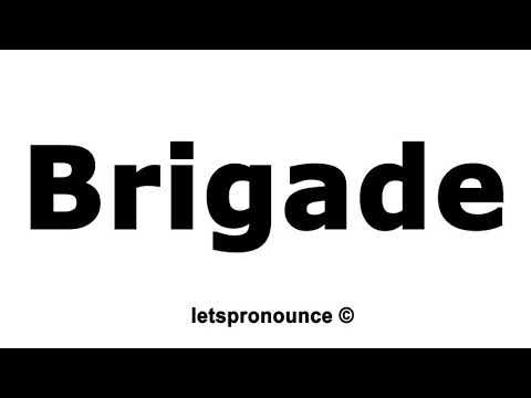 How to Pronounce Brigade