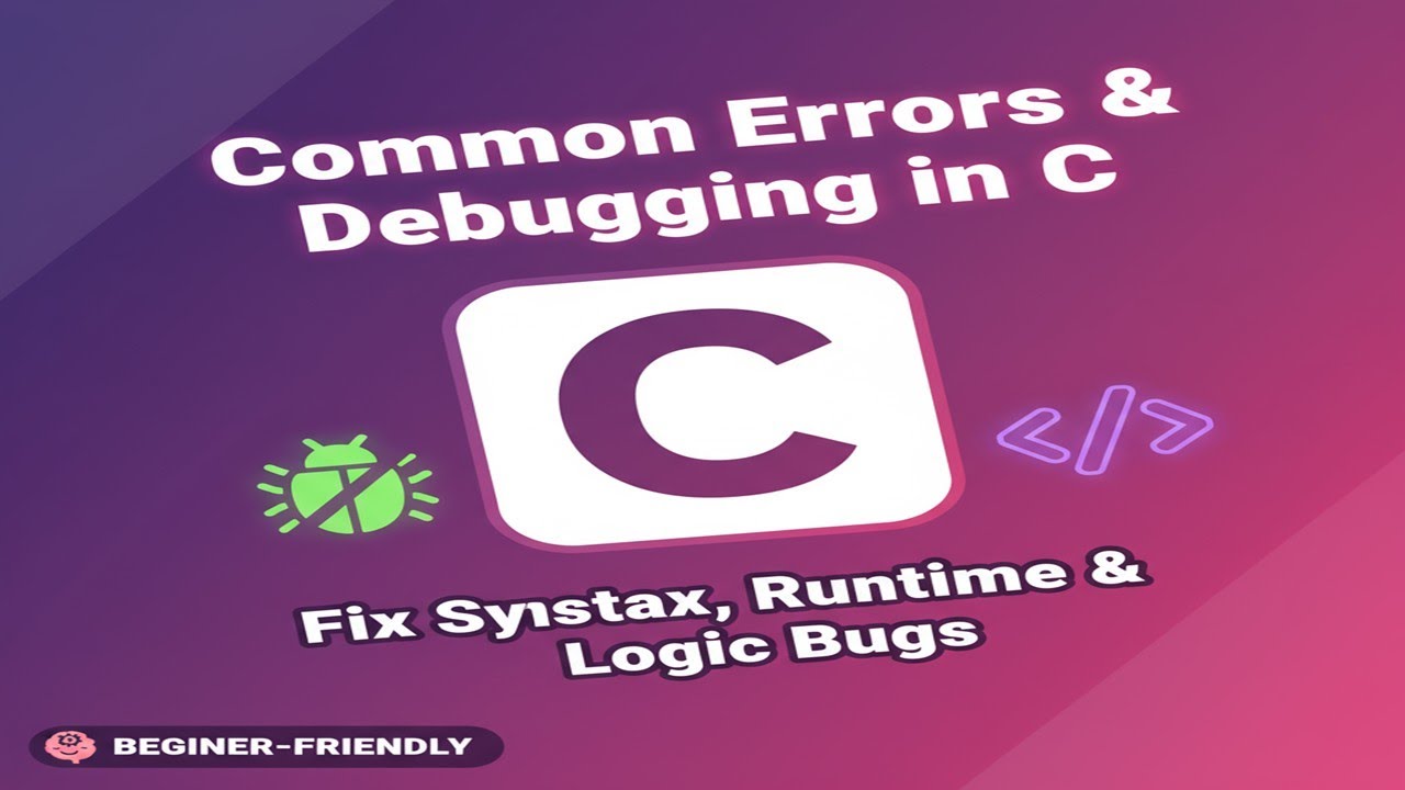 Common Errors & Debugging in C | Fix Syntax, Runtime & Logic Bugs