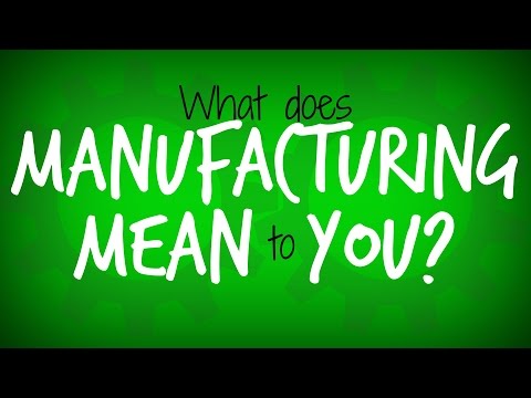 The Meaning of Manufacturing