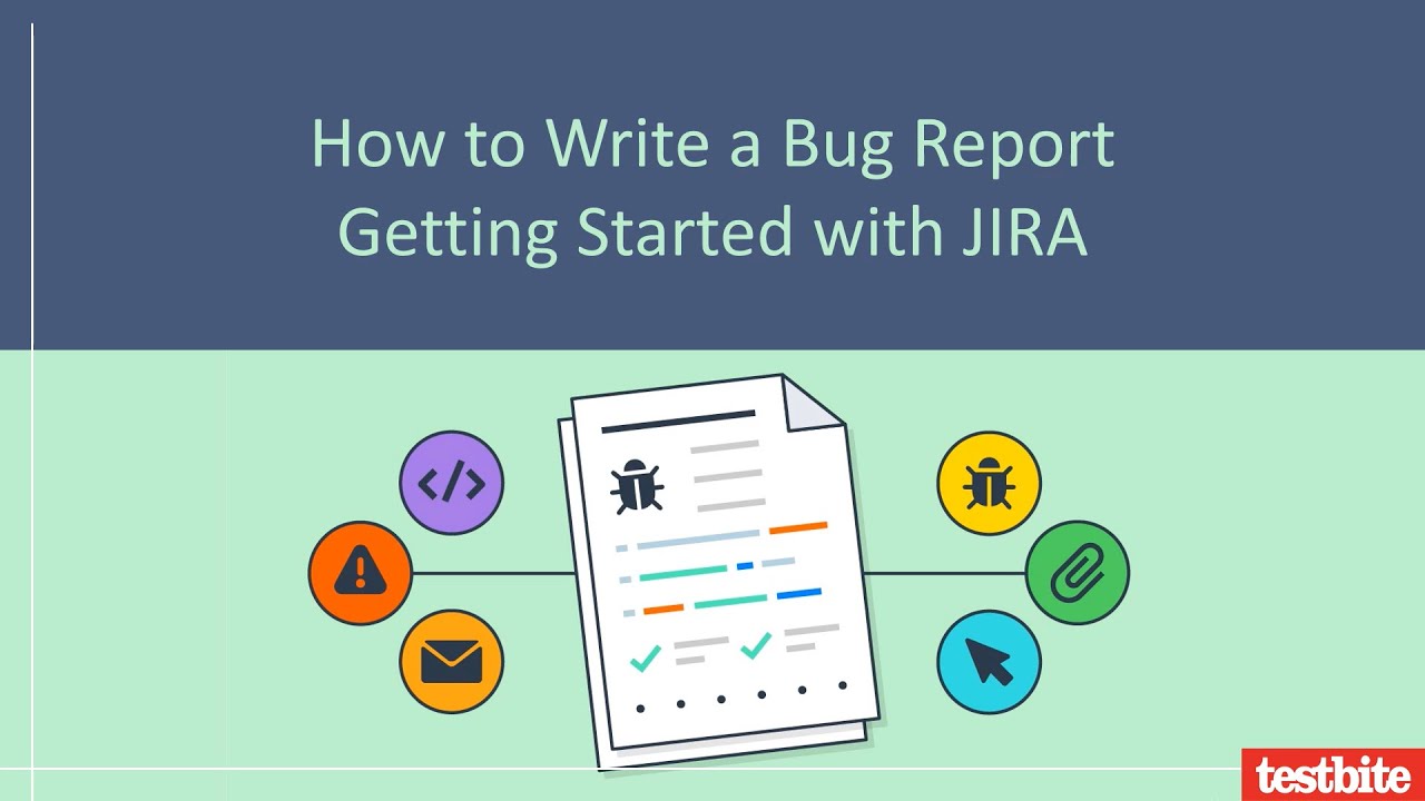 How to create an effective Bug Report | Software Testing | TestBite