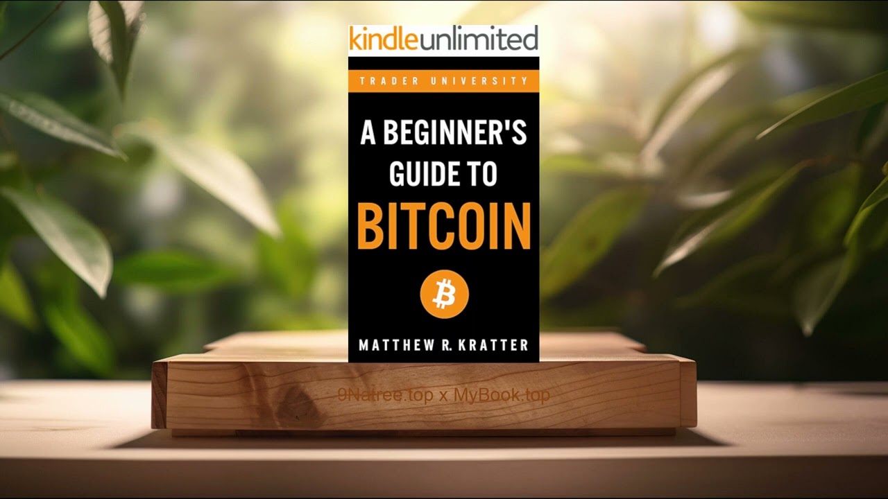 [Review] A Beginner's Guide To Bitcoin (Matthew R. Kratter) Summarizrd.