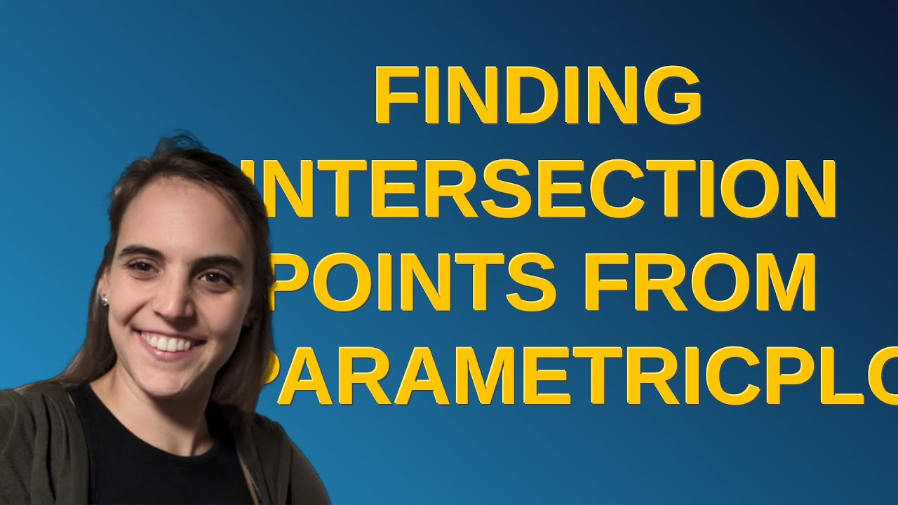 Mathematica: Finding intersection points from ParametricPlot