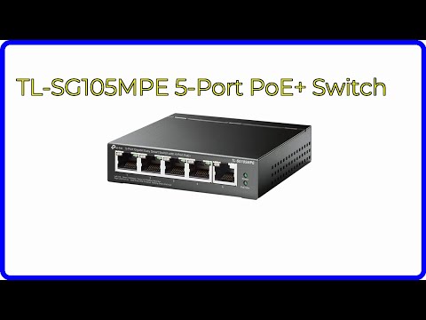 REVIEW (2025): TL-SG105MPE 5-Port PoE+ Switch. ESSENTIAL details.
