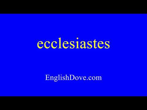 How to pronounce ecclesiastes in American English