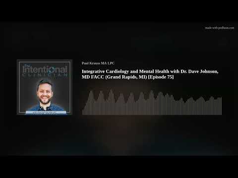 Integrative Cardiology and Mental Health with Dr. Dave Johnson, MD FACC (Grand Rapids, MI) [Episode