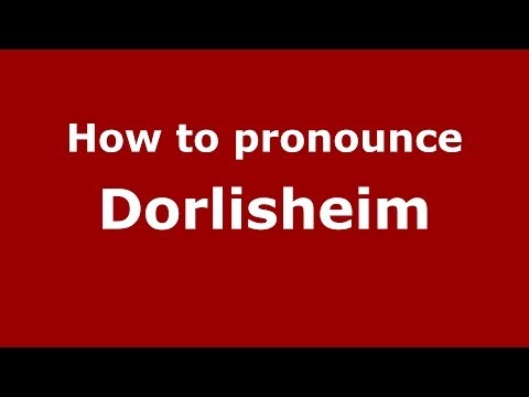 How to pronounce Dorlisheim (French/France) - PronounceNames.com