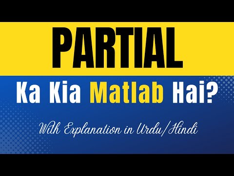 Partial Meaning in Urdu |'Partial Ka Kia Matlab Hota Hai'| Urdu/Hindi Explanation Included