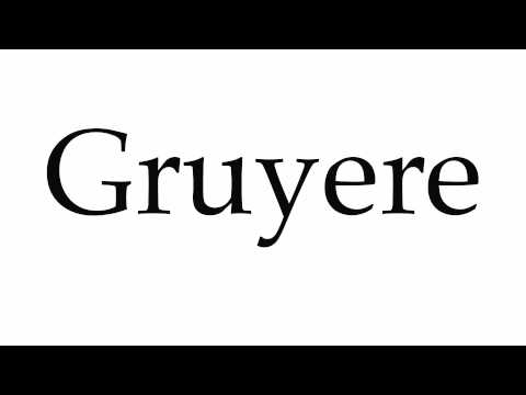 How to Pronounce Gruyere