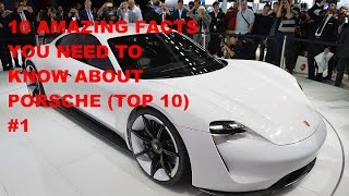 10 AMAZING FACTS YOU NEED TO KNOW ABOUT The PORSCHE
