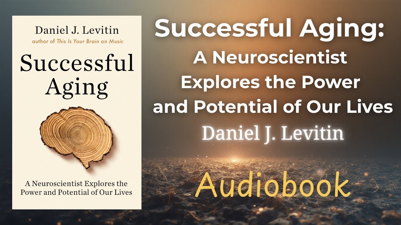 Audiobook: Successful Aging by Daniel J. Levitin — Introduction Section