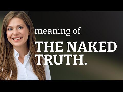 Unveiling the Truth: Understanding "The Naked Truth"