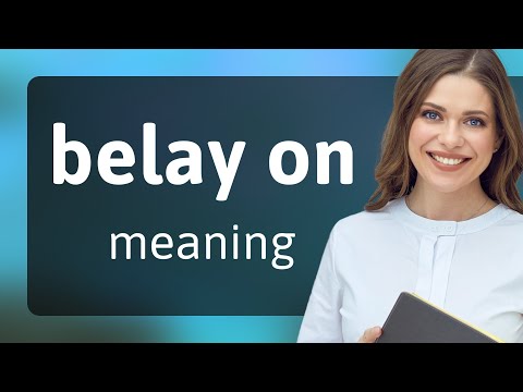 Unlocking the Meaning of "Belay On"