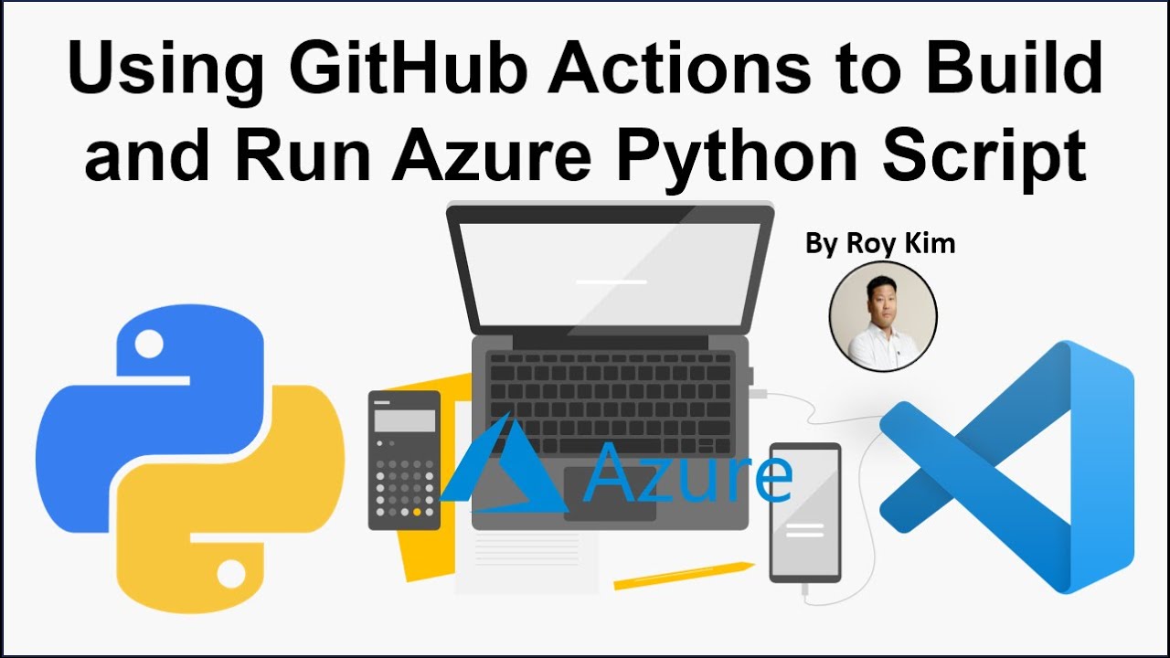 Using GitHub Actions To Build and Run My Azure Python Script