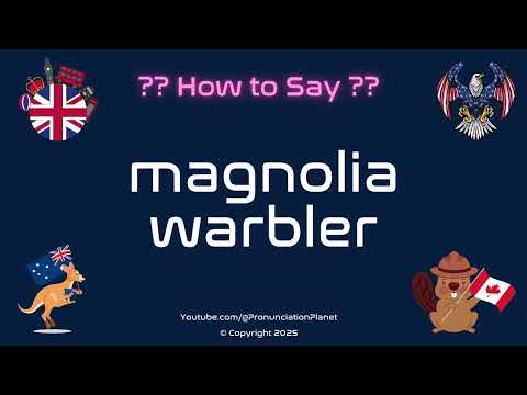 ๐ฆ๐ธ How to Pronounce magnolia warbler? (CORRECTLY) | Pronunciation Planet