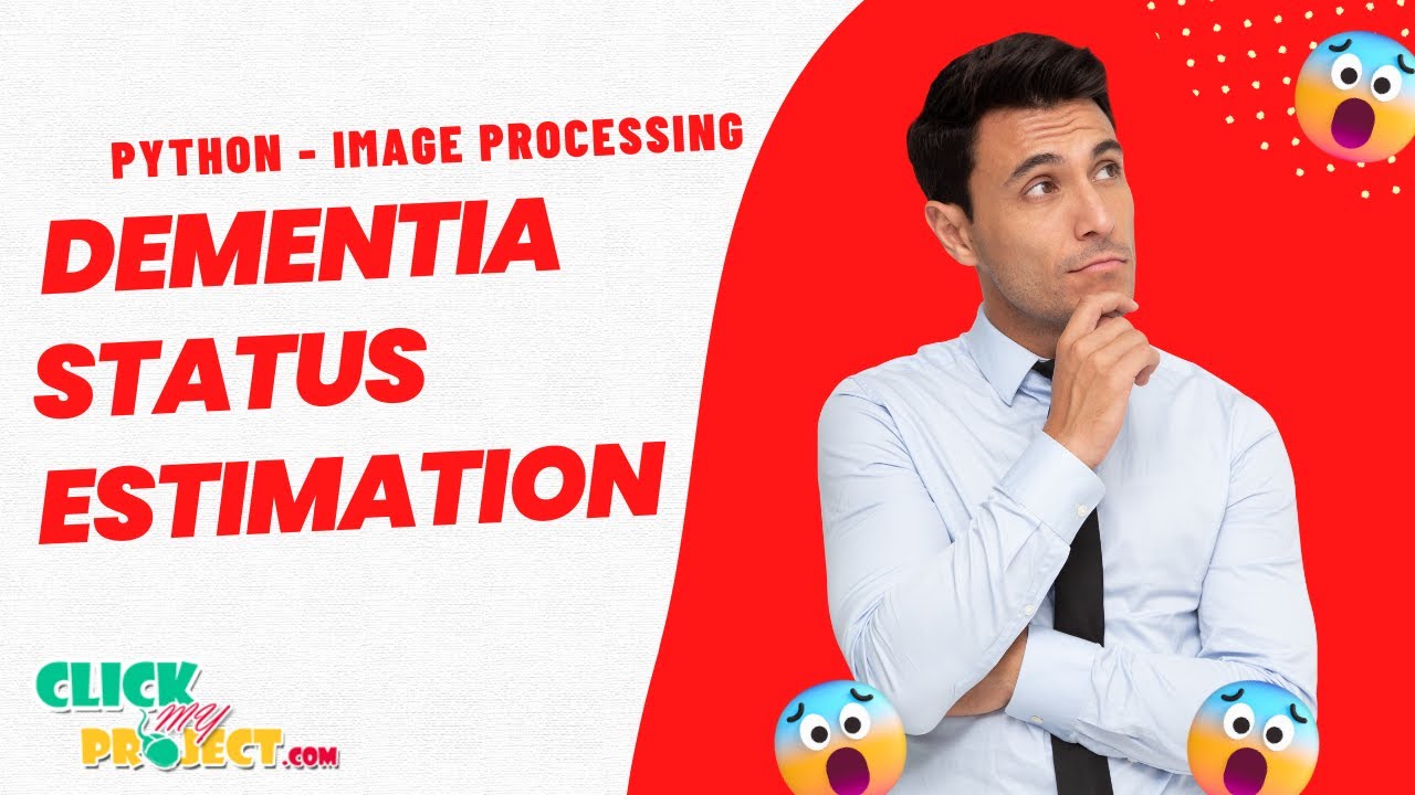 Python Image Processing Project - Dementia Status Estimation - ClickMyProject