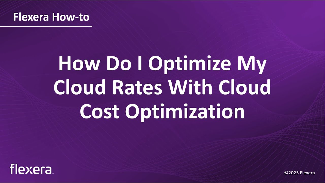 Cloud Rate Optimisation | How Do I Optimize My Cloud Rates With Cloud Cost Optimization | Flexera