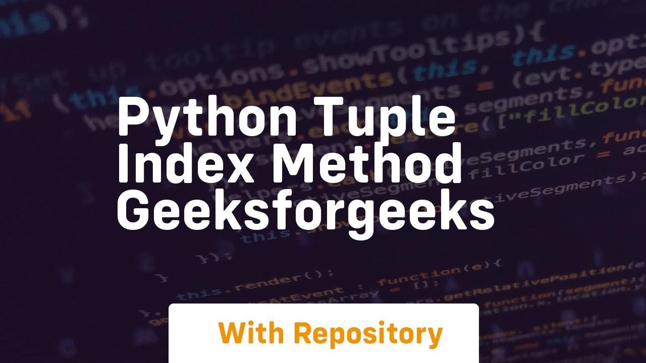 Python Tuple index Method GeeksforGeeks