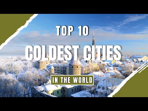 Top 10 Coldest Cities in the World