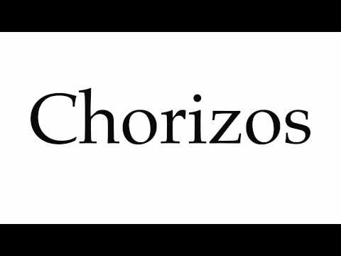 How to Pronounce Chorizos