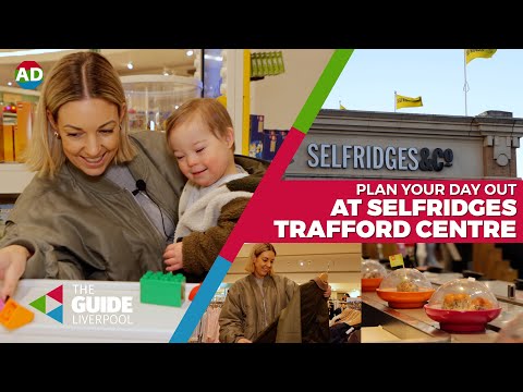 Plan your perfect half-term day out at Selfridges Trafford Centre | The Guide Liverpool